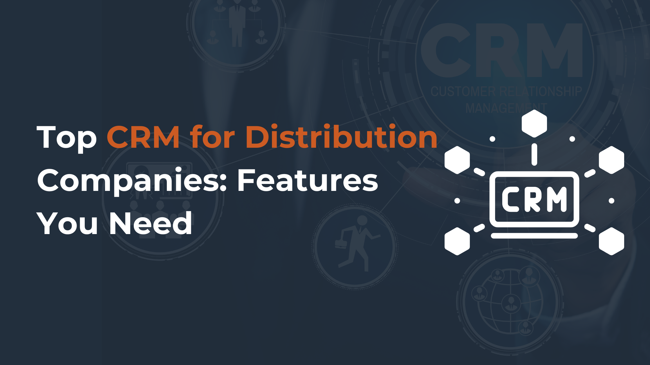 Top CRM for Distribution Companies: Features You Need | SyncMatters